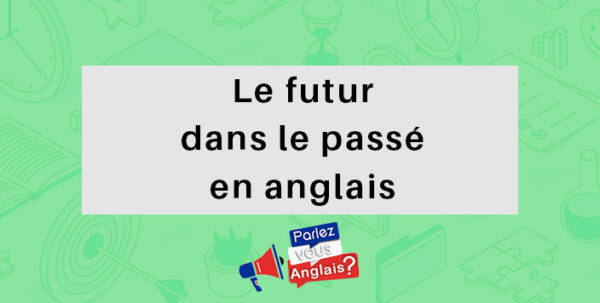 Conjugaison anglaises : Cours, règles et exercices